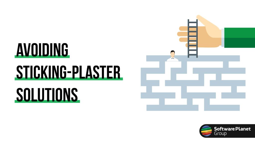 Avoiding Sticking-Plaster Solutions | SPG Blog